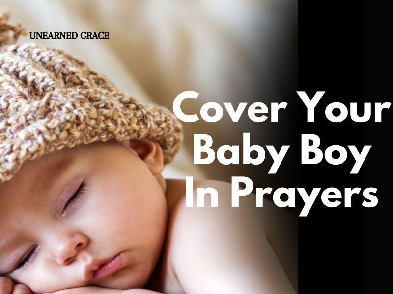 12 Heartfelt Prayers For My Baby Boy - Unearned Grace