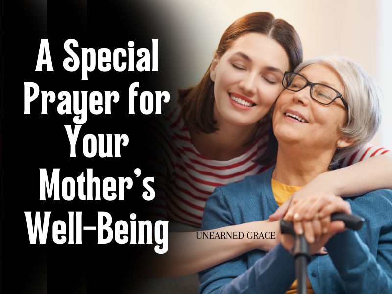 A Powerful Prayer for My Mother’s Health and Strength - Unearned Grace